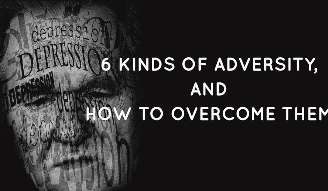 6 Kinds Of Adversity, And How To Overcome Them | Real Mind Control Power